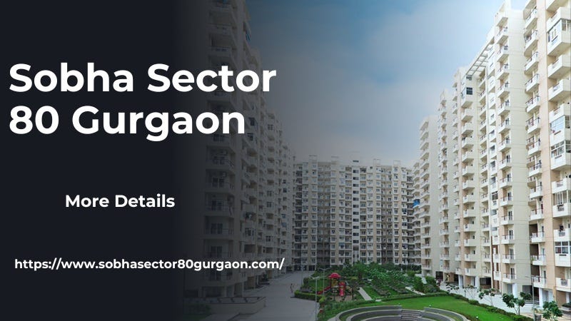 Sobha Sector 80 Gurgaon | Buy 3, 4 & 5 BHK Flats | by Realestatess ...