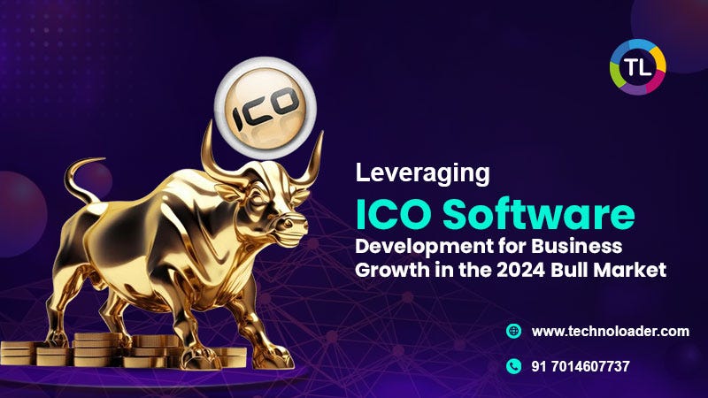 Leveraging ICO Software Development for Business Growth in the 2024 Bull Market | by Aman ...