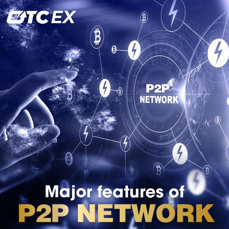 Major features of P2P network - OTCEX - Medium