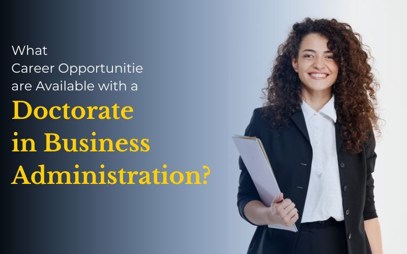 What Career Opportunities Are Available with a Doctorate in Business Administration? | by ...