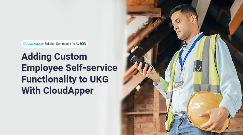 Adding Custom Employee Self-service Functionality to UKG With ...