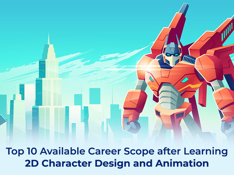 Top 10 Available Career Scope after Learning 2D Character Design and ...