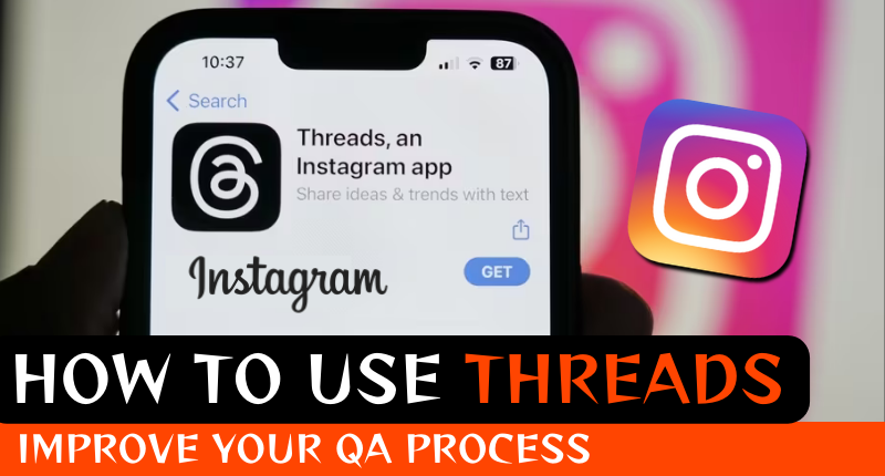 Learn how to use Instagram Threads to improve QA Process - Ritik Negi ...