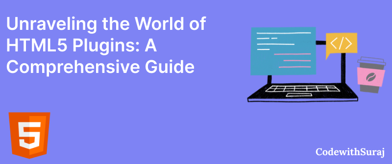Unraveling the World of HTML5 Plugins: A Comprehensive Guide | by Code with Suraj | Medium