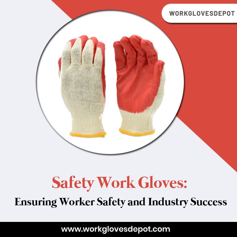 Safety Work Gloves: Ensuring Worker Safety and Industry Success | by ...