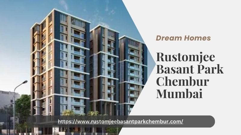 Rustomjee Basant Park Chembur Mumbai | Dream Homes | by saurabh kashyap | Apr, 2024 | Medium