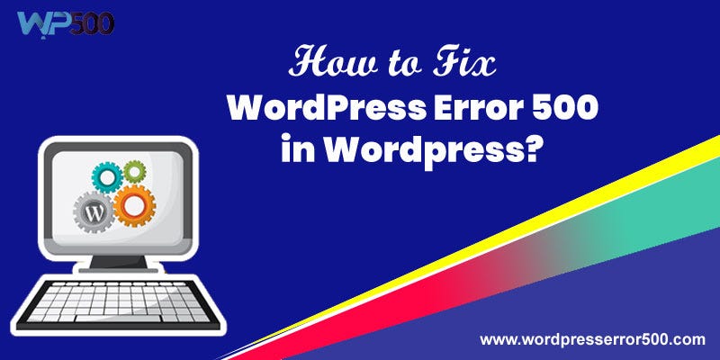 How to Fix WordPress Error 500 in WordPress? | by Erica S Ternet | Medium