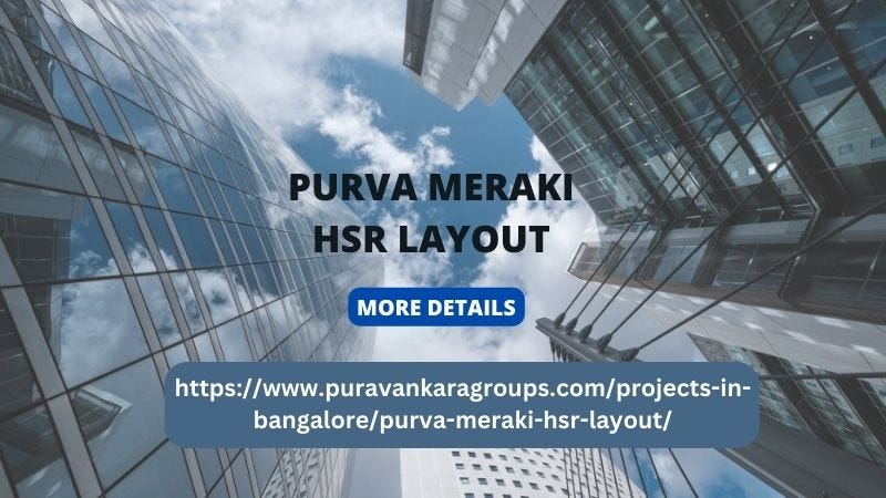 Purva Meraki HSR Layout | Luxury Living in Bangalore - Sumitchoudhary ...