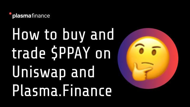 How to Buy and Trade $PPAY on Uniswap and Plasma.Finance | by PlasmaPay ...