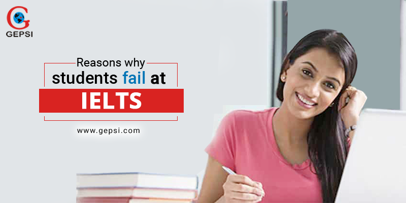 Reasons why students fail at IELTS | by Gepsi Consultancy | Medium