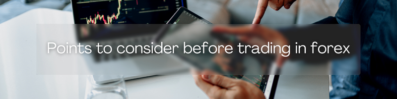 Points to consider before trading in Forex | by Clark Naill | Medium