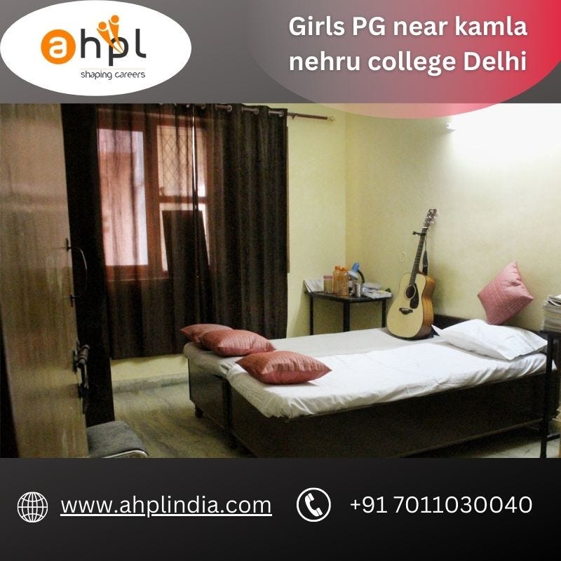 Proximity Matters: Girls PGs Near Kamla Nehru College in Delhi | by ...