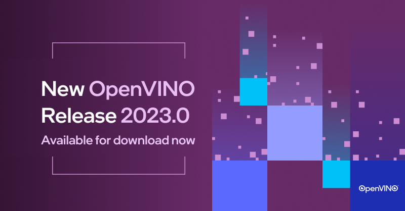 Accelerate AI: Introducing OpenVINO™ 2023.0 | by OpenVINO™ toolkit | OpenVINO-toolkit | Medium