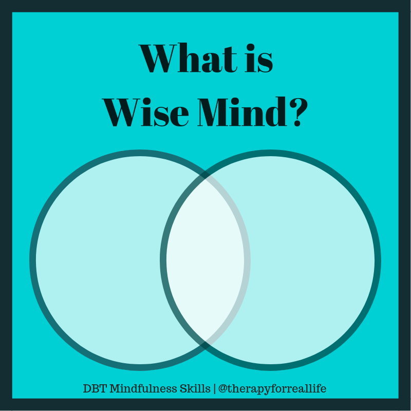 What is ‘Wise Mind’?… and How It Can Help With You Just About Anything ...
