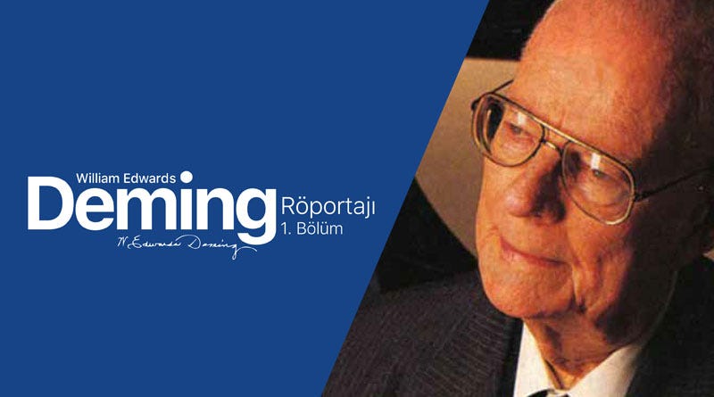 W. Edwards Deming Röportajı 1. Bölüm | by ffiroooo | Medium