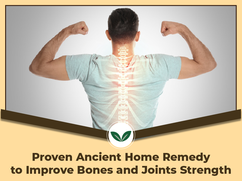 Proven Ancient Home Remedy to Improve Bones and Joints Strength | by ...