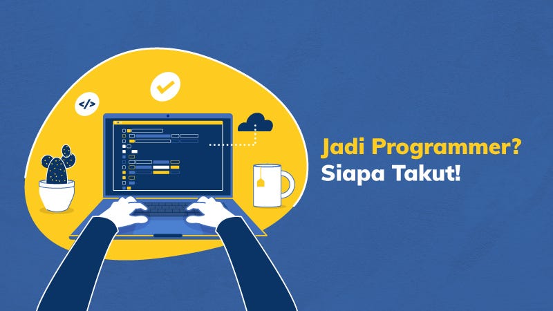 Jadi Programmer? Siapa Takut!. Di zaman yang semua sudah serba digital ...