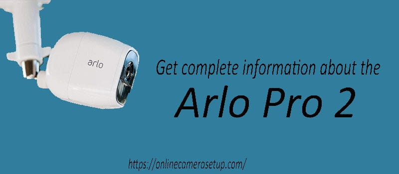 Features Of Arlo Pro 2 Wireless Security Cameras. | by Online Camera ...