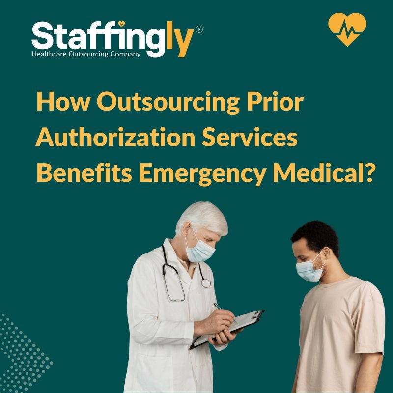 How Outsourcing Prior Authorization Services Benefits Emergency Medical? | by Staffingly, Inc ...