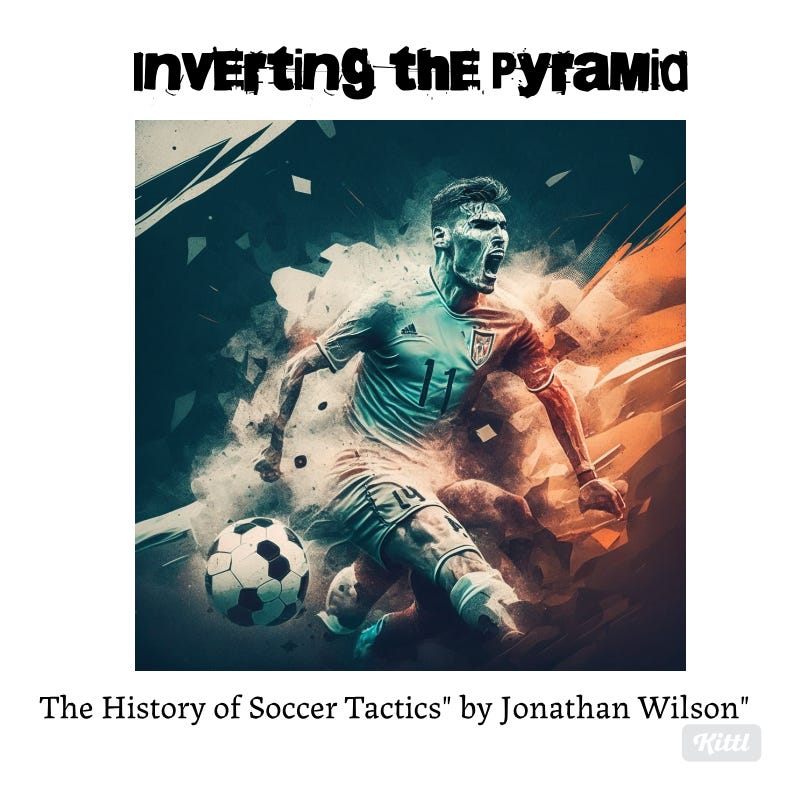 “Inverting the Pyramid: The History of Soccer Tactics” | by huskarexe ...