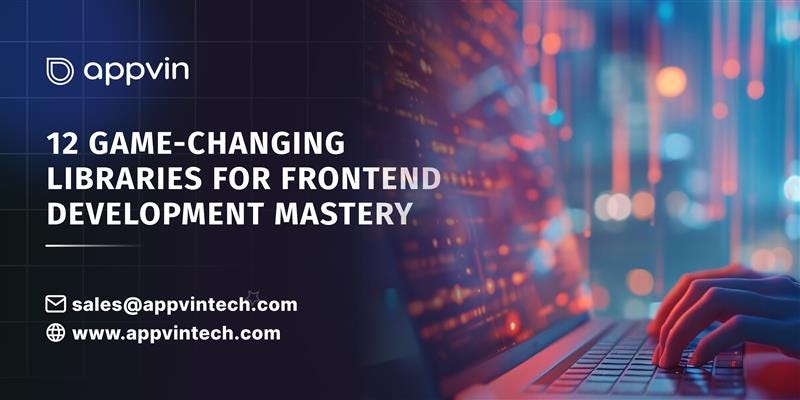 12 Game-Changing Libraries for Frontend Development Mastery | by AppVin ...