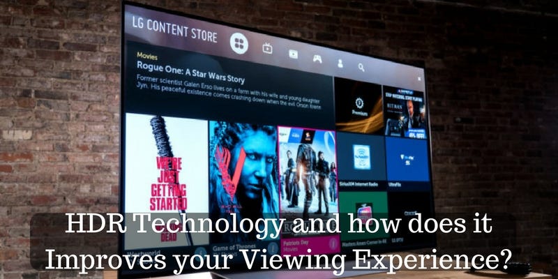 HDR Technology and How does it Improves your Viewing Experience | by ...