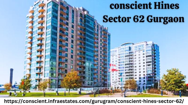conscient Hines Sector 62 Gurgaon | Purchase Ultra Luxury Flat With ...