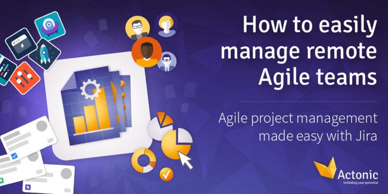 How to easily manage remote Agile teams | by Actonic GmbH | Medium