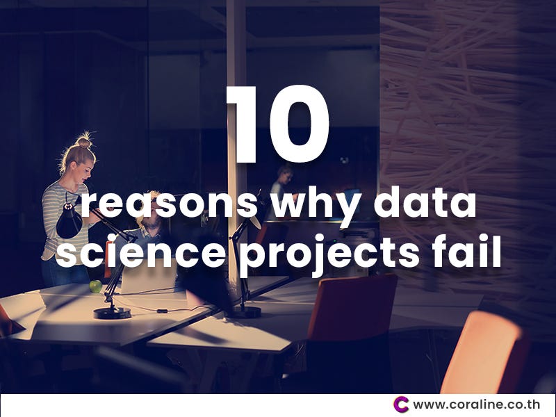 10 reasons why Data Science Projects fail | by CORALINE CO. LTD | Medium