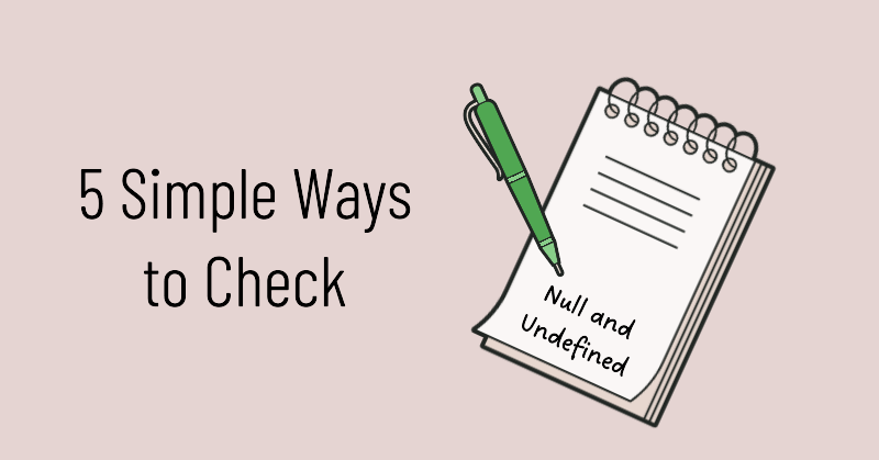 5 Simple Ways To Check For Null And Undefined In Javascript 🚀 By Xiuer Old Aug 2025