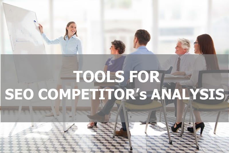 SEO Competitor Analysis Tools. SEO Competitor Analysis is impossible… | by SEO Competitor ...