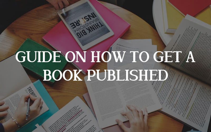 A Detailed Guide on How to Get a Book Published | Blogicalife
