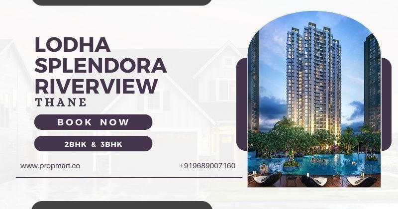 Discover Ultimate Luxury at Lodha Splendora Riverview in Thane | by Kpawar Propmart | Jul, 2024 ...