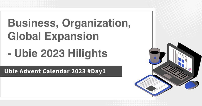 Business, Organization, Global Expansion — Ubie 2023 Highlights | by Kota Kubo | Medium
