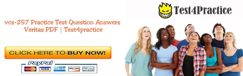 Why VCS-257 Practice Test Becoming Choice of Many IT Professionals | by ...