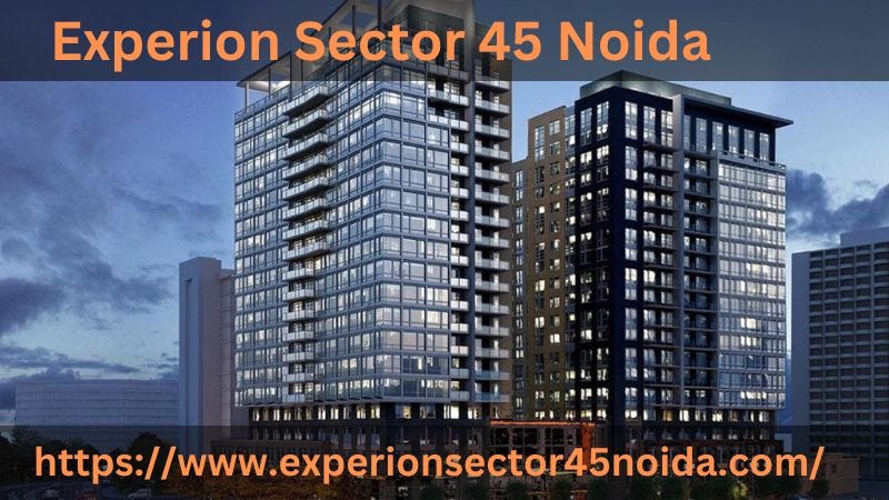 Experion Sector 45 Noida | Apartments In The City Of Heart - Pinki ...