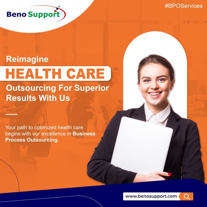 Reimagine Healthcare Outsourcing For Superior Results With Us - Beno Support - Medium