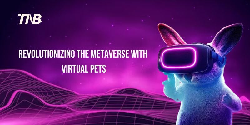 Revolutionizing the Metaverse With Virtual Pets | by TimeNewBank | Medium