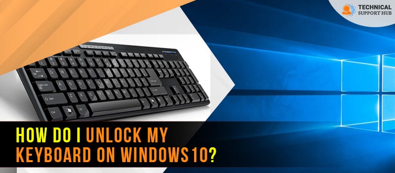 How do I Unlock my Keyboard on Windows 10? - John Miller - Medium