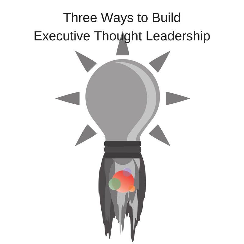 Three Ways to Build Executive Thought Leadership | by Gini Dietrich ...
