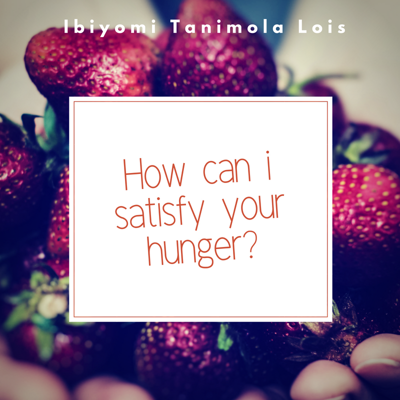 How Can I Satisfy Your Hunger?. It’s no longer a news that I am… | by ...