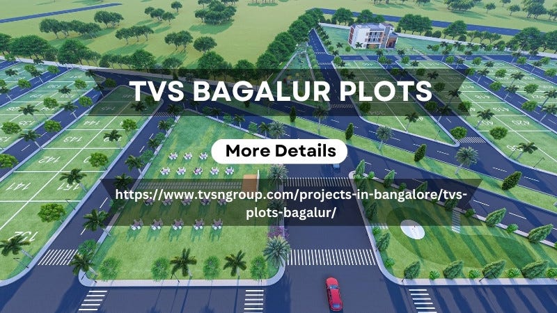 TVS Bagalur Plots | Right Choice for Luxury Living - Sumitchoudhary ...