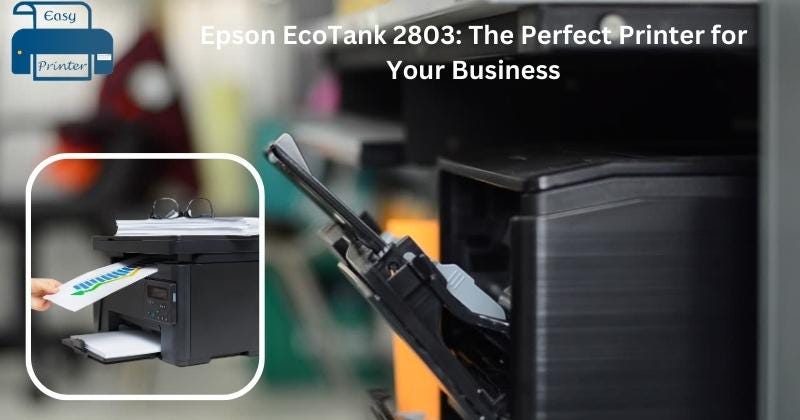 Epson EcoTank 2803: The Perfect Printer for Your Business ...