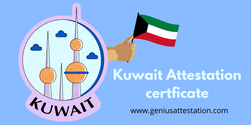 Kuwait Attestation Certificate. Kuwait attestation is a confirmation ...