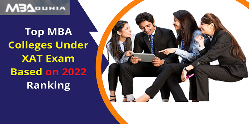 Top MBA Colleges Under XAT Exam Based on 2022 Ranking | by MBA Dunia ...