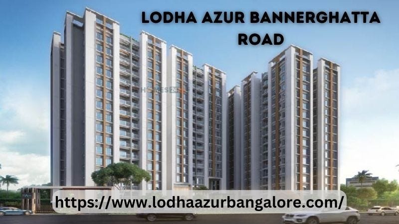 Lodha Azur Bannerghatta Road | Luxury 3 & 4 BHK Residences | by dhruv ...