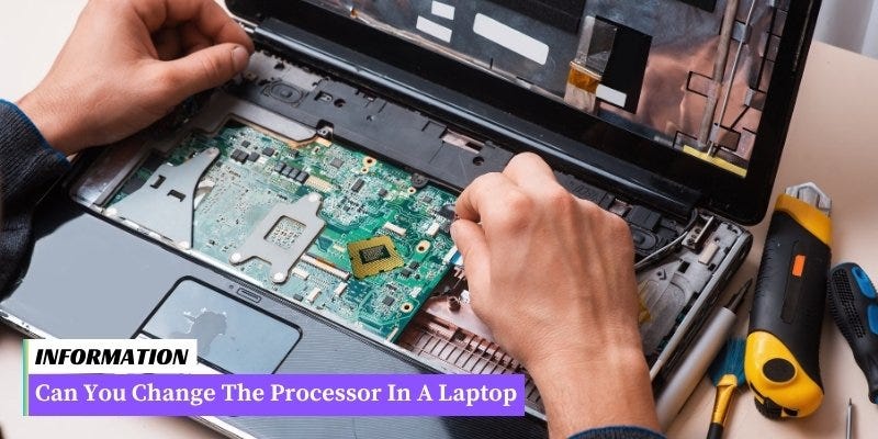 Can You Change The Processor In A Laptop? [2024] | by John Miller | Medium