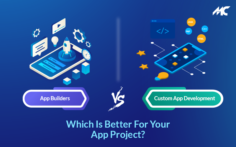 App Builders Vs Custom App Development: Which Is Better For Your App ...