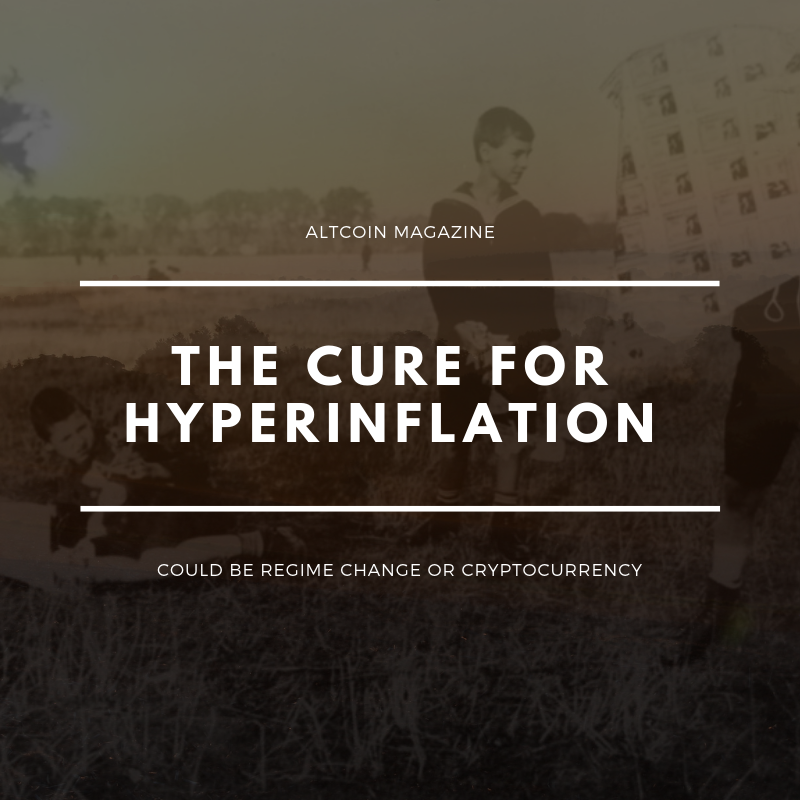 The Cure for Hyperinflation Could be Regime Change or Cryptocurrency ...
