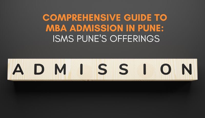 Comprehensive Guide to MBA Admission in Pune: ISMS Pune's Offerings | Medium
